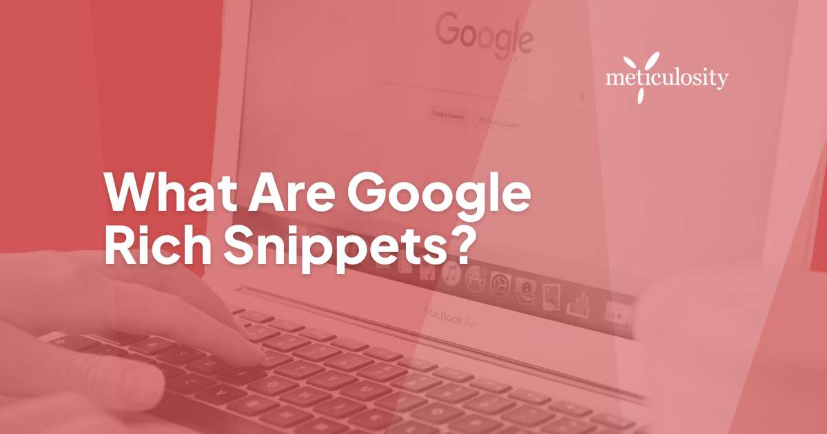What Are Google Rich Snippets?